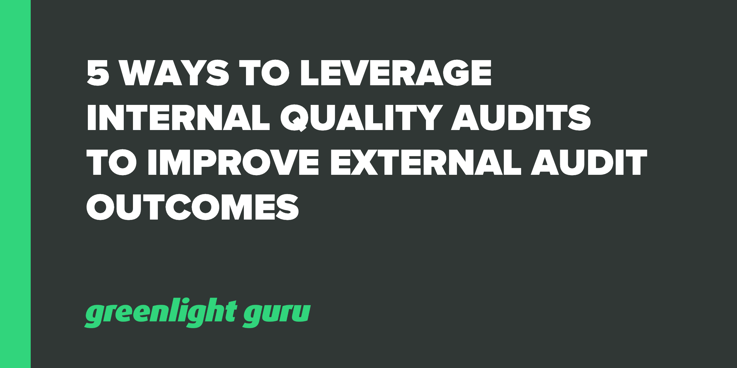 How to Leverage Internal Quality Audits [5 Ways]